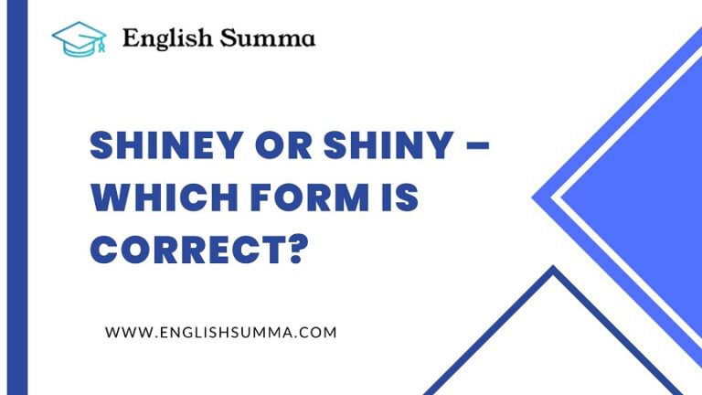Shiney or Shiny – Which Form is Correct? - English Summa