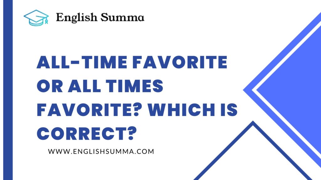 All-Time Favorite Or All Times Favorite? Which is Correct? - English Summa