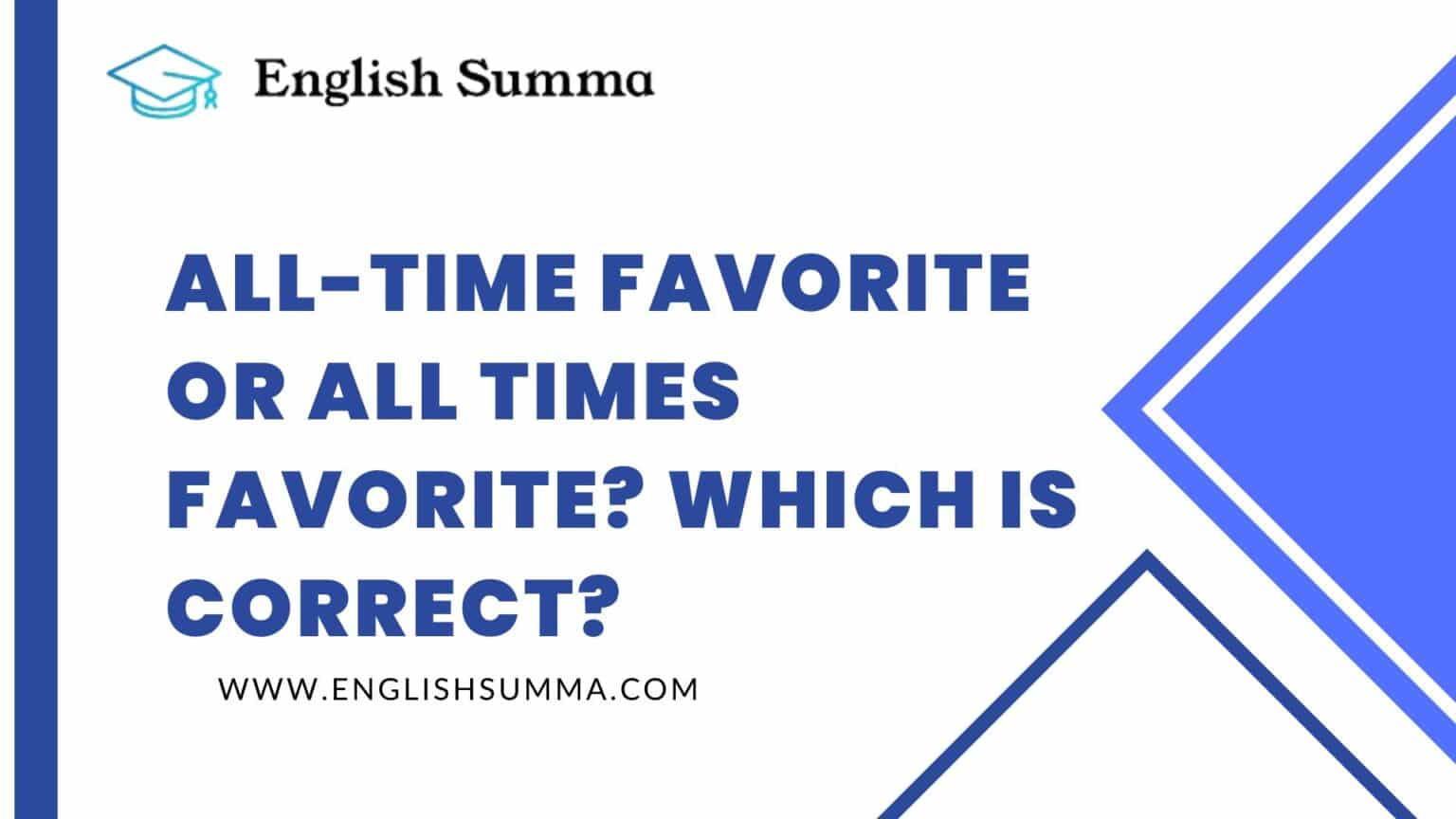All-Time Favorite Or All Times Favorite? Which is Correct? - English Summa