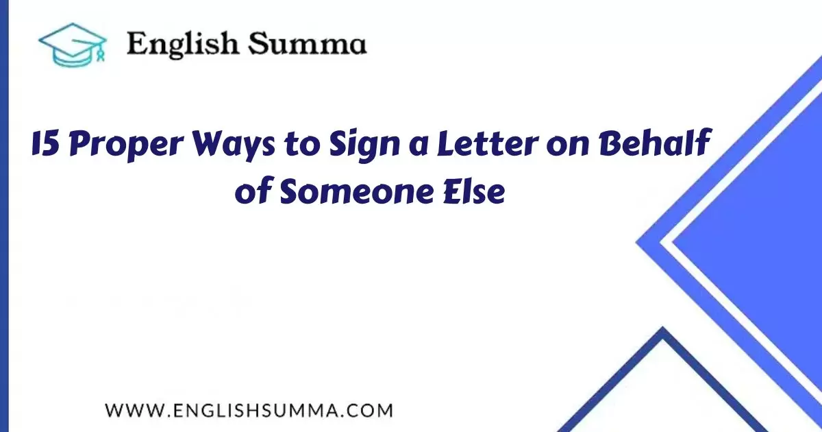 15 Proper Ways To Sign A Letter On Behalf Of Someone Else English Summa 15 Proper Ways To Sign A Letter On Behalf Of Someone Else English Summa